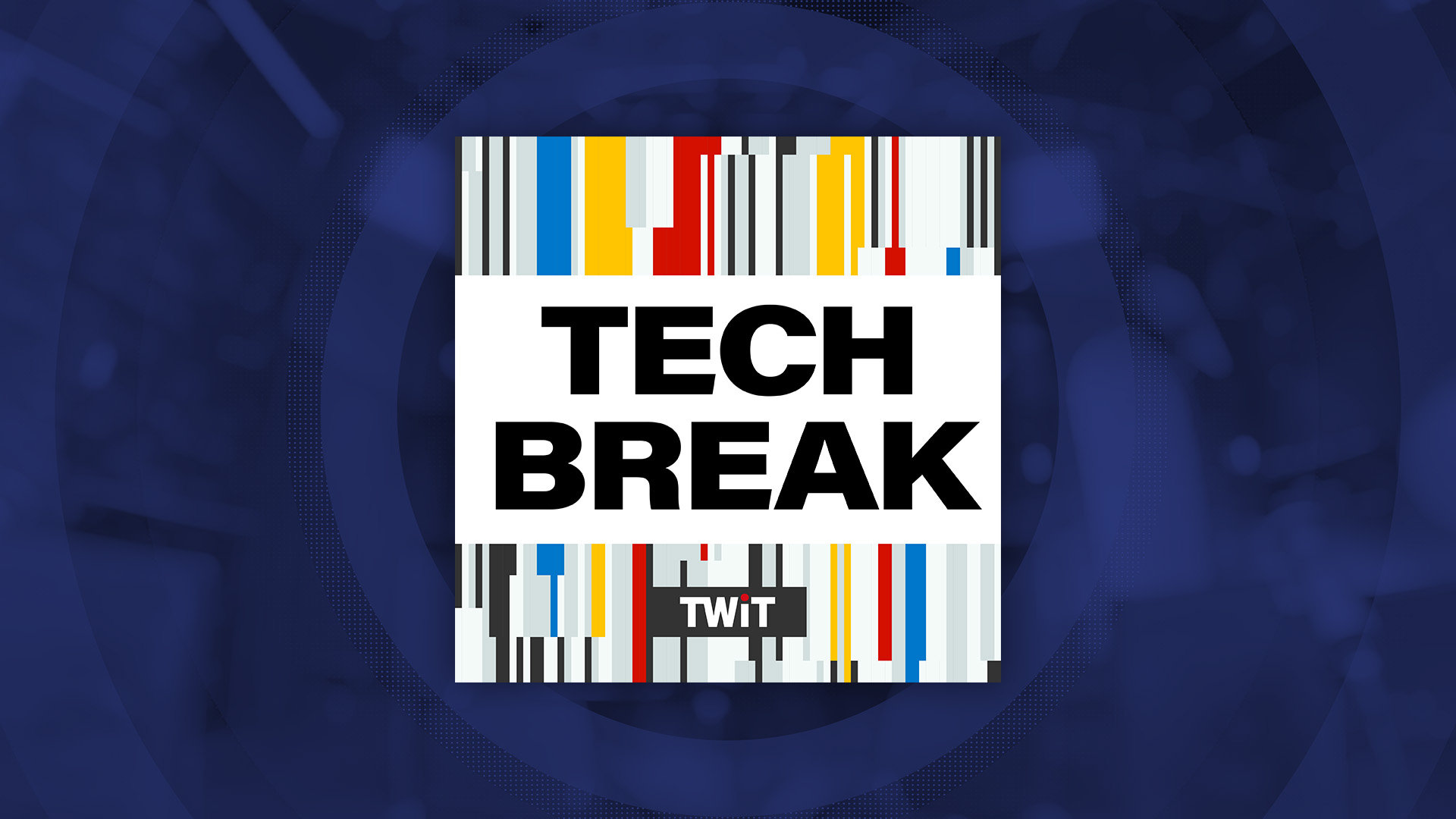 Tech Break Bids Adieu!