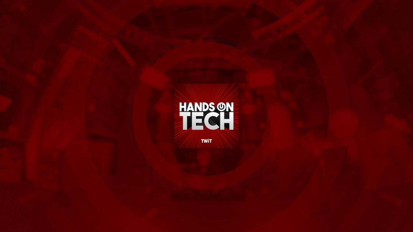 Hands-On Tech | Latest & Upcoming Gadget Reviews Podcast | TWiT