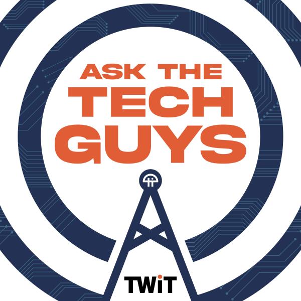 Ask The Tech Guys | Q & A Tech Podcast with Leo Laporte & Mikah Sargent ...