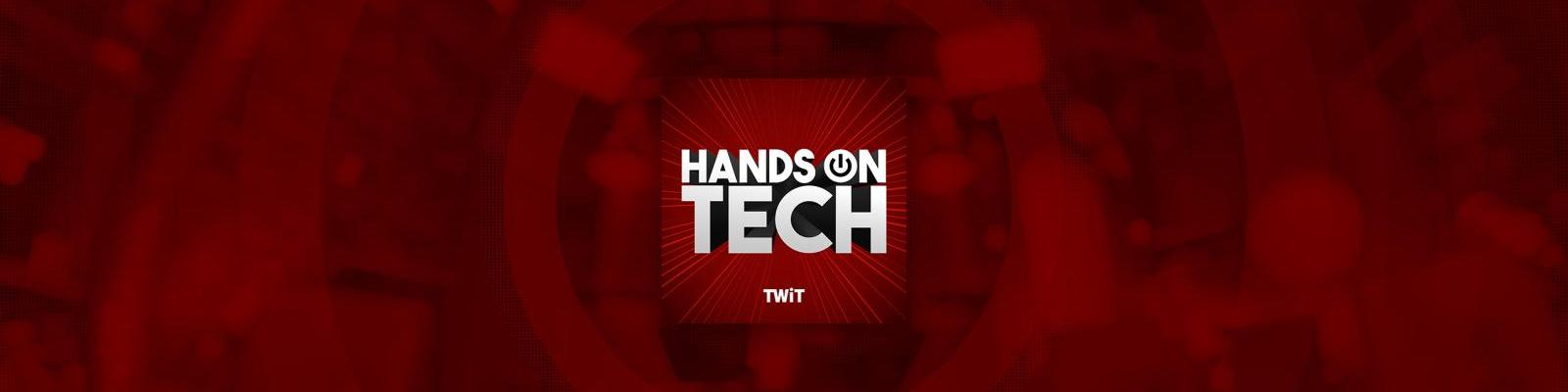 Hands-On Tech | Latest & Upcoming Gadget Reviews Podcast | TWiT