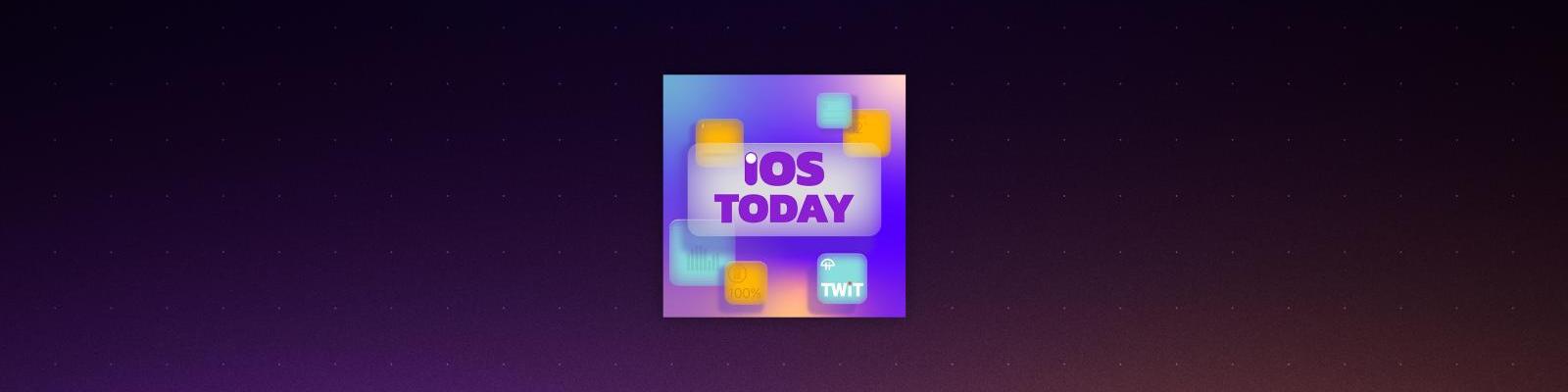 iOS Today | Apple iOS Podcast | Apps, Tips & News | TWiT