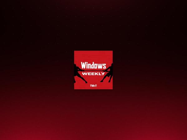 Windows Weekly | Microsoft Tech Podcast | Windows, Office, Xbox | TWiT